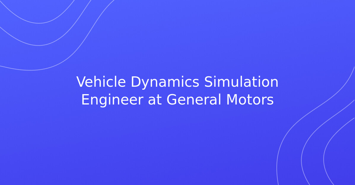 Vehicle Dynamics Simulation Engineer vacancy at General Motors - Fluid Jobs
